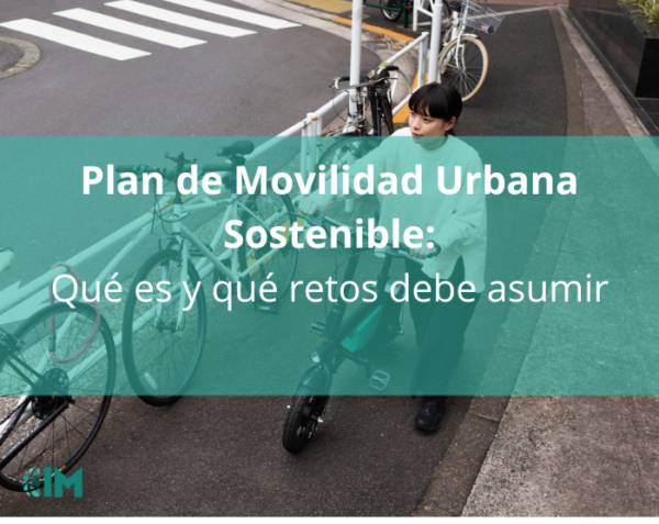 Plan de Movilidad Urbana Sostenible: qué retos debe asumir un PMUS